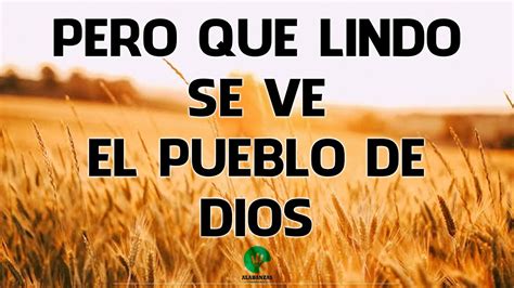 Pero Que Lindo Se Ve El Pueblo De Dios Coros Cristianos Antiguos