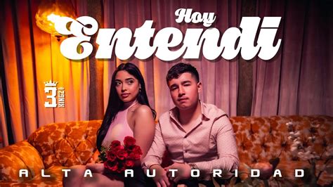 Alta Autoridad Hoy Entendi Video Oficial 2023 YouTube