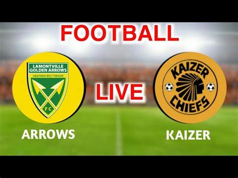 Lamontville Golden Arrows Vs Kaizer Chiefs Live Match Score YouTube