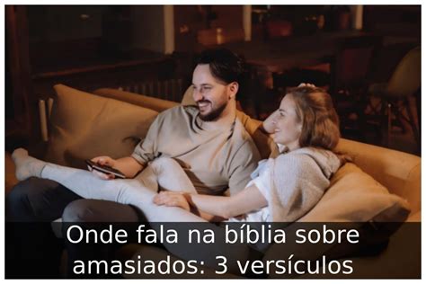 Onde fala na bíblia sobre amasiados 3 versículos