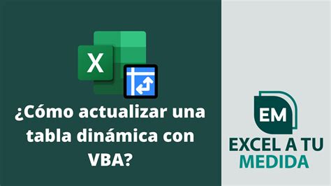 Cómo actualizar una tabla dinámica con VBA Excel a tu medida