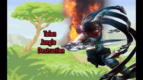 LoL Jungle Talon Destruction In The Jungle YouTube
