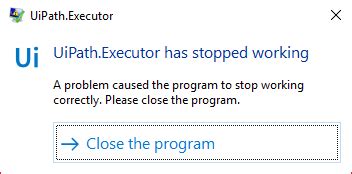UiPath Executor Has Stopped Working Help UiPath Community Forum