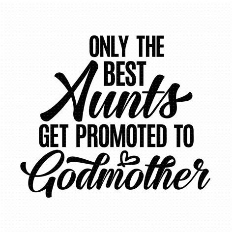 Only The Best Aunts Get Promoted To Godmother Svg Png Eps Etsy Canada