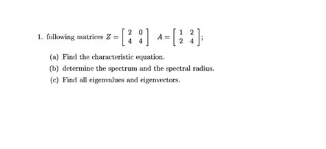solved 1 following matrices z a find the characteristic equation b determine the