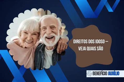 Direitos Dos Idosos Benef Cios E Aux Lios