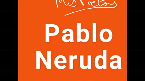 Pablo Neruda Me Gusta Cuando Callas Poema 15 De 20 Poemas De Amor Y