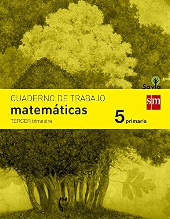 Cuaderno de matemáticas 5 Primaria 3 Trimestre Savia 9788467570168