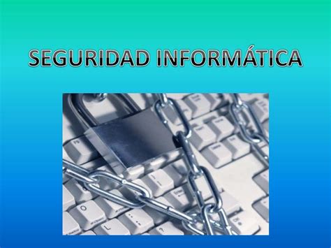 PPT SEGURIDAD INFORMÁTICA PowerPoint Presentation free download ID