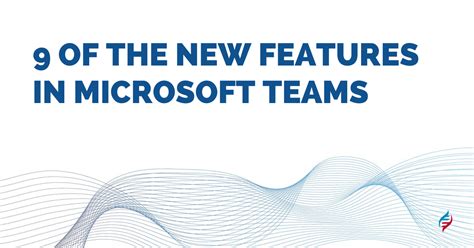 Of The New Features In Microsoft Teams Asignet