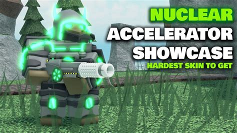 New Nuclear Accelerator Skin Showcase Tds Roblox Youtube