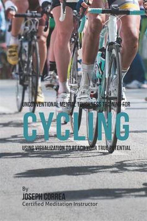 Unconventional Mental Toughness Training For Cycling Using