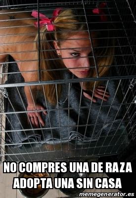 Meme Personalizado No Compres Una De Raza Adopta Una Sin Casa 30766630