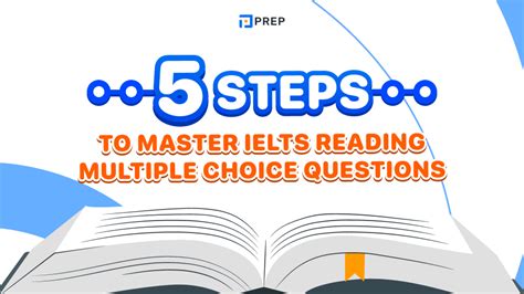 Steps To Master Ielts Reading Multiple Choice Questions