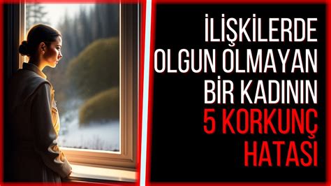 İlişkilerde Olgun Olmayan Bir Kadının 5 Korkunç Hatası İlişki Kurarken