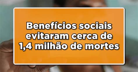 Urgente Benefícios sociais do Governo evitaram cerca de 1 4 milhão de
