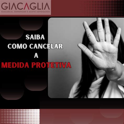 Saiba Como Cancelar A Medida Protetiva Giacaglia Advogados