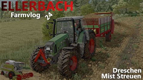 Ellerbach Farmvlog Weizen Dreschen Und Mist Streuen Fs Ls
