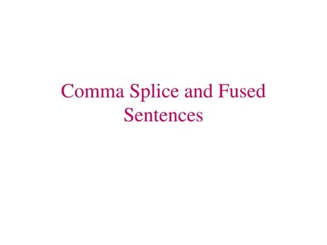 PPT Comma Splice And Fused Sentences PowerPoint Presentation Free