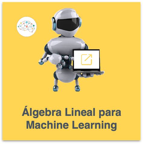 C Mo Se Utiliza El Lgebra Lineal En Machine Learning Aprende Ia