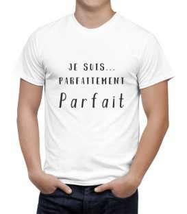 T Shirt Homme Je Suis Parfaitement PARFAIT