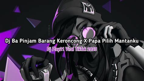 Dj Ba Pinjam Tape Barang Keroncong X Papa Pilih Mantanku Slowed