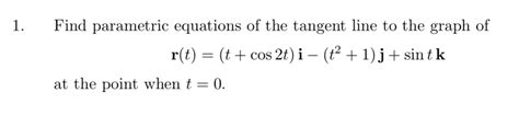 solved 1 find parametric equations of the tangent line to