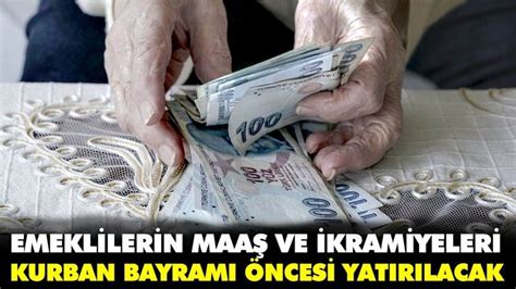 Emeklilerin maaş ve ikramiyeleri Kurban Bayramı öncesi yatırılacak