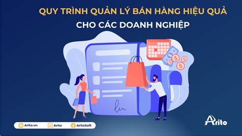 Quy trình quản lý bán hàng hiệu quả nhất cho các doanh nghiệp Arito