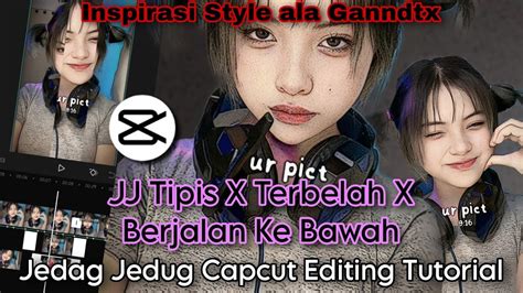 Tutorial Edit Jedag Jedug Capcut JJ Tipis X JJ Terbelah X JJ Berjalan