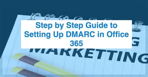 Step By Step Guide To Setting Up Dmarc In Office Anyleads