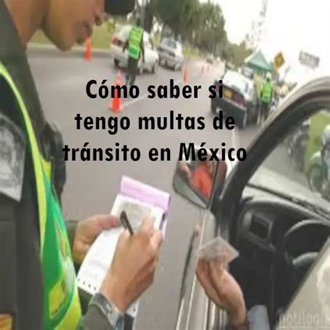 C Mo Saber Si Tengo Multas De Tr Nsito En M Xico Elyex