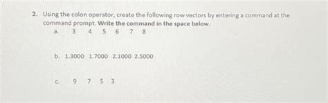 solved 2 using the colon operator create the following row