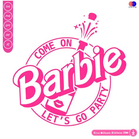 Party Come On Barbie Lets Go Party SVG PNG EPS DXF AI Arts Vector