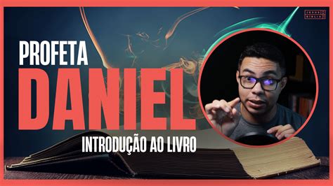 Profeta Daniel Estudo Completo do Livro Jesus e a Bíblia