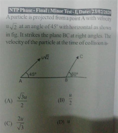 a particle is projected from point a with velocity u root 2 at an angle 45 degree with