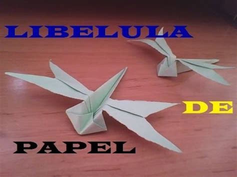 Como Hacer Una Libelula De Papel Origami YouTube