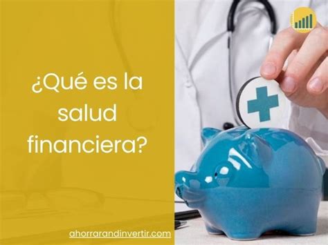 Qu Es La Salud Financiera Una Vida Plena Y Segura