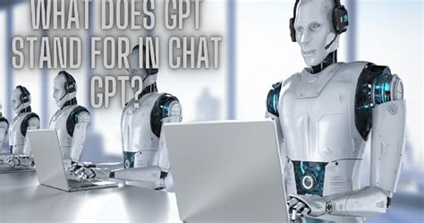 What Does Gpt Stand For In Chat Gpt Everything You Need To Know Open