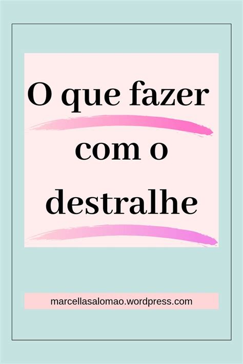 O que fazer o destralhe Dicas de organização Destralhar Organização