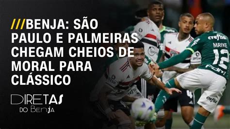 Benja São Paulo e Palmeiras chegam cheios de moral para clássico