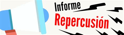 Qué elementos son imprescindibles en un informe de repercusión mediática