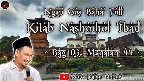 Ngaji Gus Baha Full Kitab Nashoihul Ibad Karya Syekh Nawawi Al
