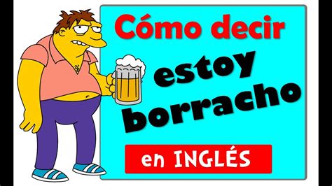 Como se dice borracho en inglés NoSeHacerlo