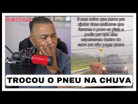 TROCANDO O PNEU DO CARRO NA CHUVA YouTube