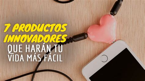 7 PRODUCTOS INNOVADORES Que Harán Tu Vida Más Fácil YouTube