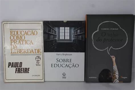 Cole O Livros Educa O Como Pr Tica Da Liberdade Sobre A Educa O