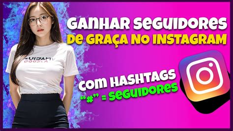 MELHOR MÉTODO PARA GANHAR SEGUIDORES BRASILEIROS NO INSTAGRAM DE GRAÇA