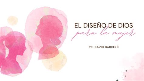 El Dise O De Dios Para La Mujer David Barcel Youtube