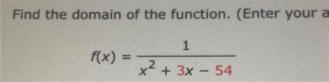 solved find the domain of the functionf x 1x2 3x 54